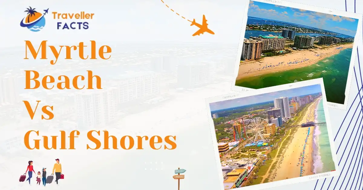 Myrtle Beach vs. Gulf Shores: Which Beach Is Better For You? - Traveller Facts